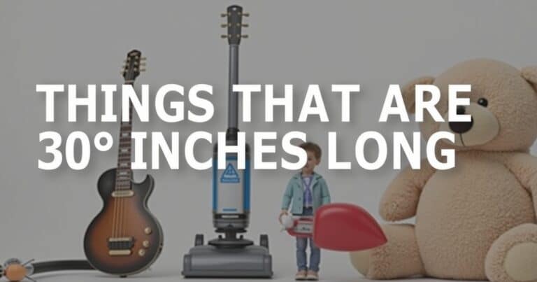 15 Common Things That Are 30 Inches Long or Big